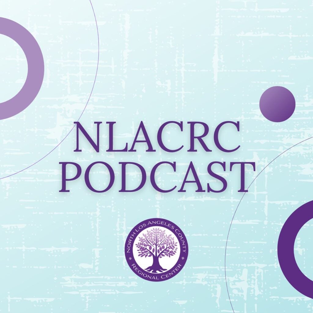 North Los Angeles County Regional Center Podcast -North Los Angeles County